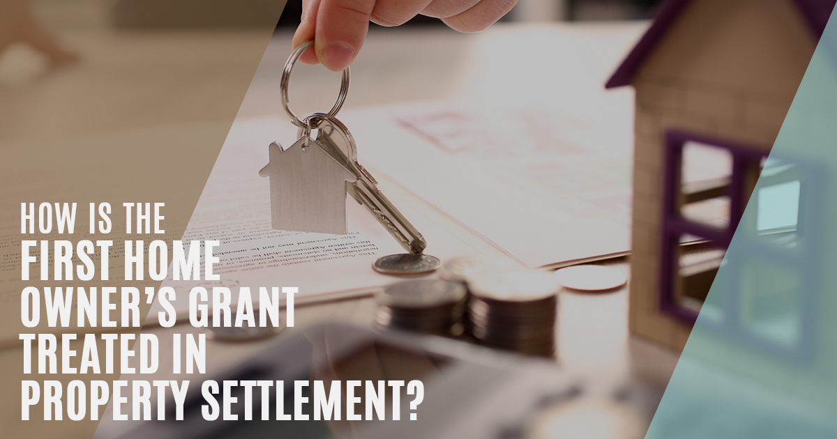 Property Settlement & First Home Owner’s Grant | Meillon & Bright ...