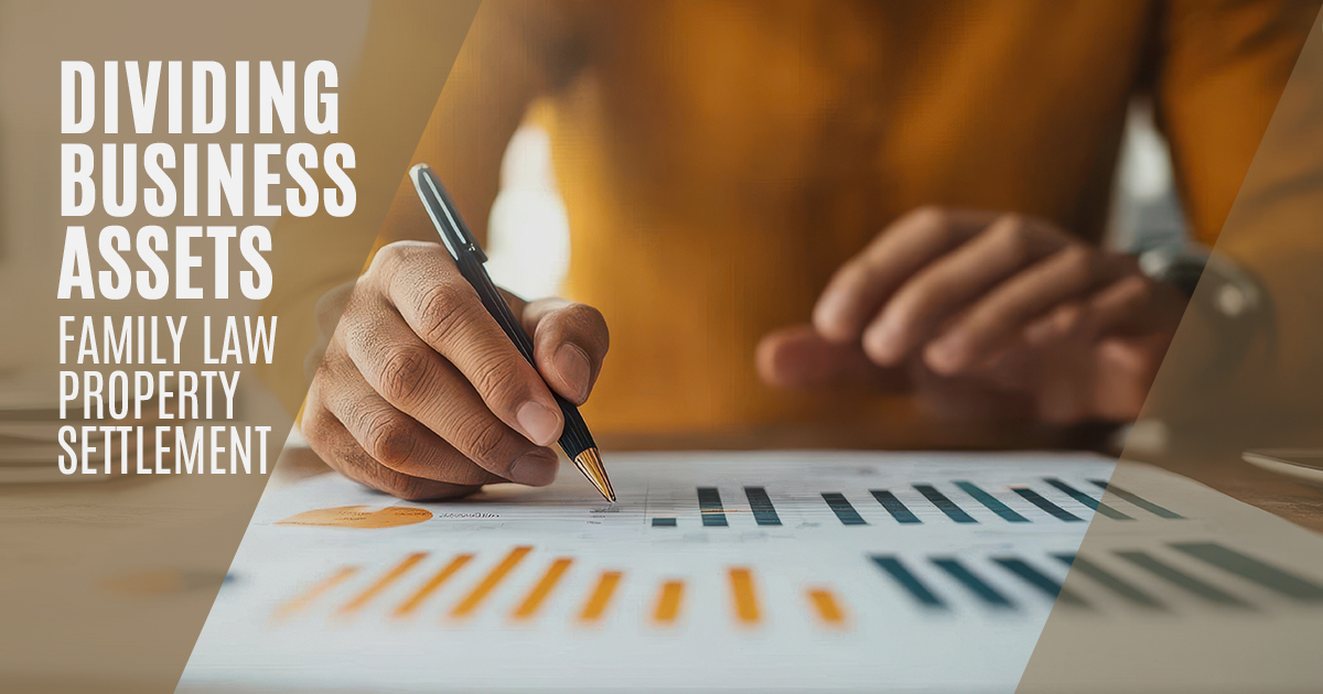 Dividing Business Assets in Family Law Property Settlement