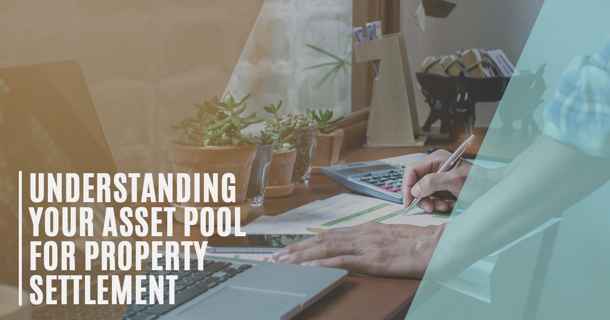 What is Your Asset Pool in Property Settlement? | Meillon & Bright ...